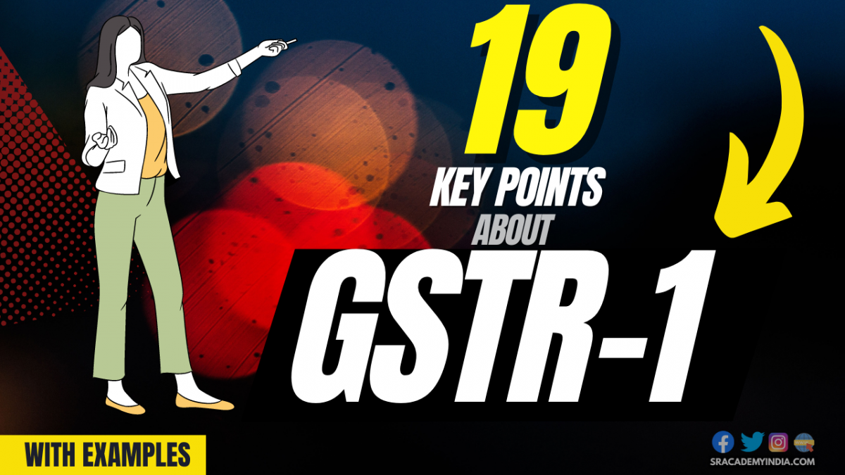 GSTR 1 Complete Guide with 19 Key Points [Updated 2022] | SR Academy India
