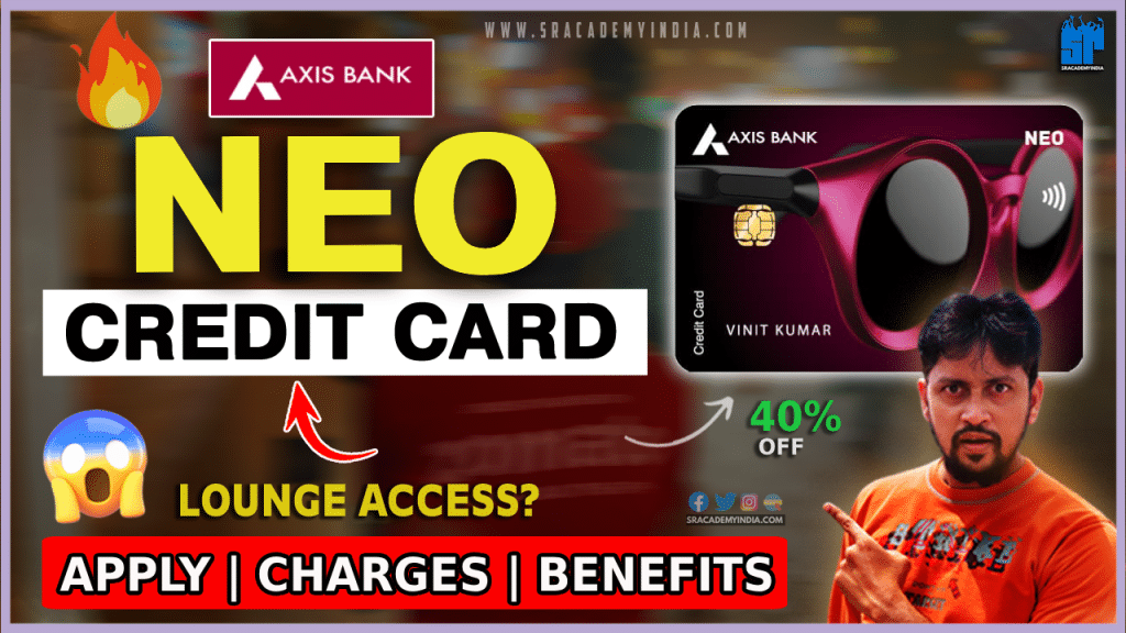 7 Top Benefits of Axis NEO Credit Card [With Review] | SR Academy India